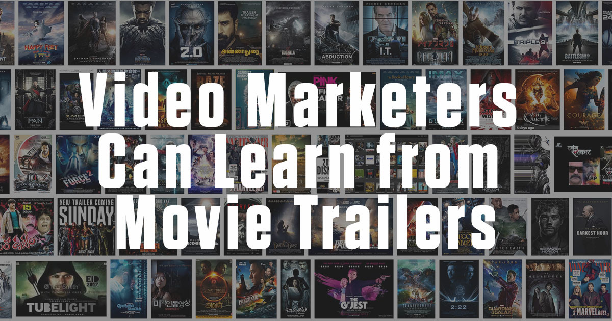 Four Important Cues Video Marketers Can Learn from Movie Trailers